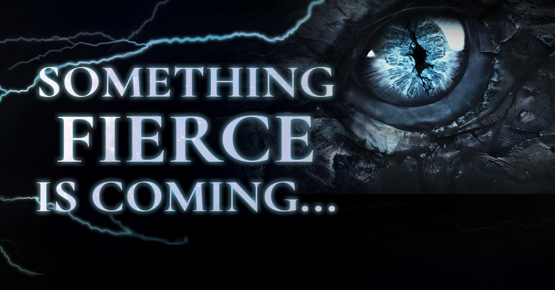 Something Fierce is coming...